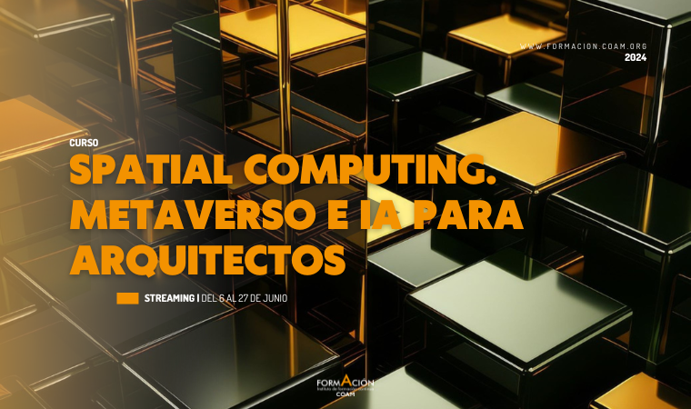 Explora el futuro de la Arquitectura con el curso Spatial computing, Metaverso e IA para ...